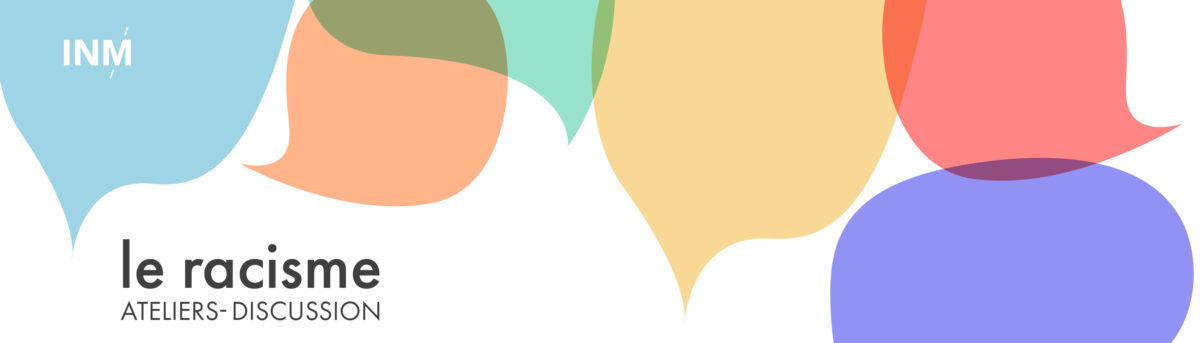 Ateliers-discussion sur le racisme - Institut du Nouveau Monde